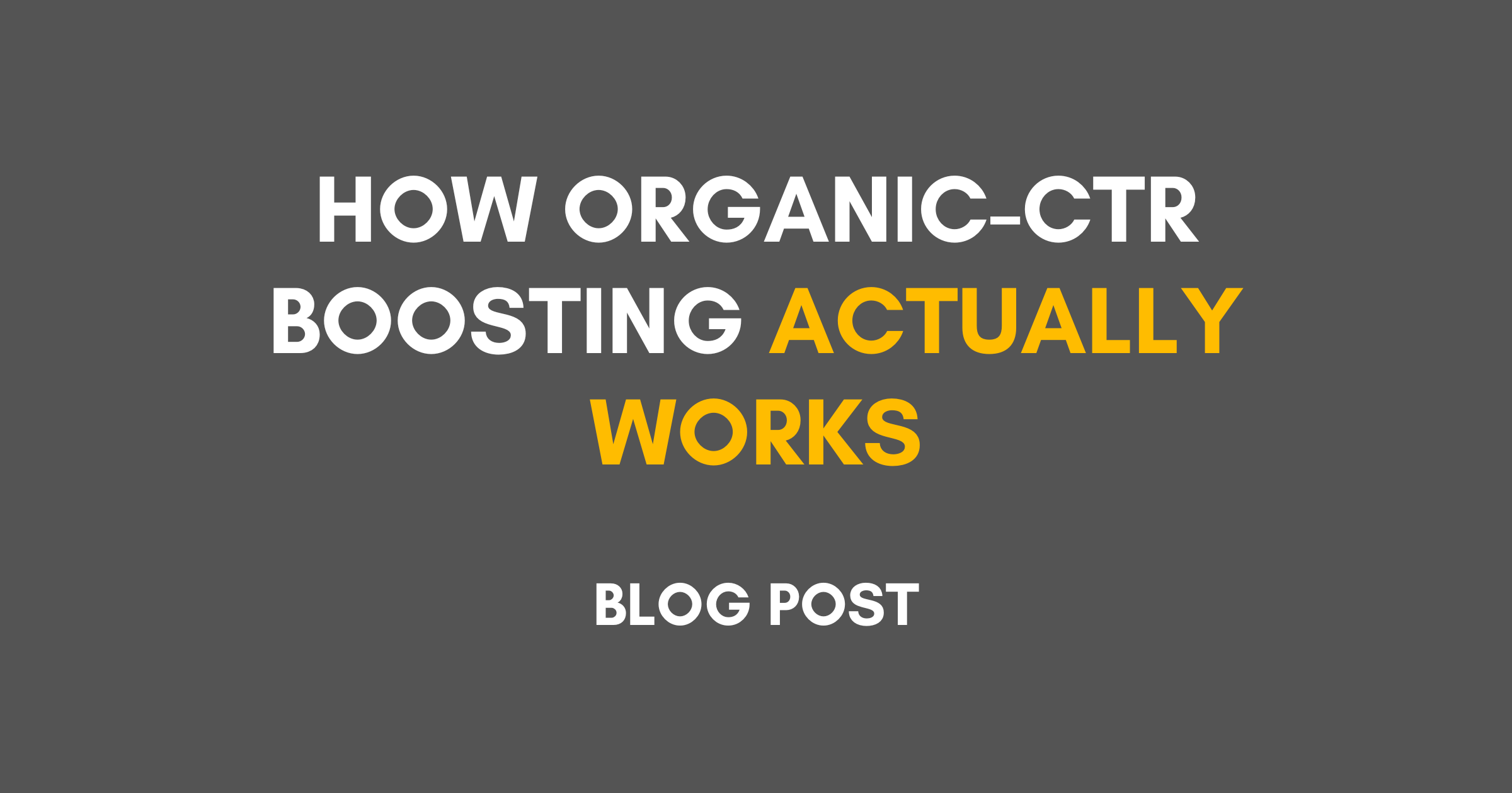 How Organic-CTR Boosting Actually Works (And Why It Matters for Google ...